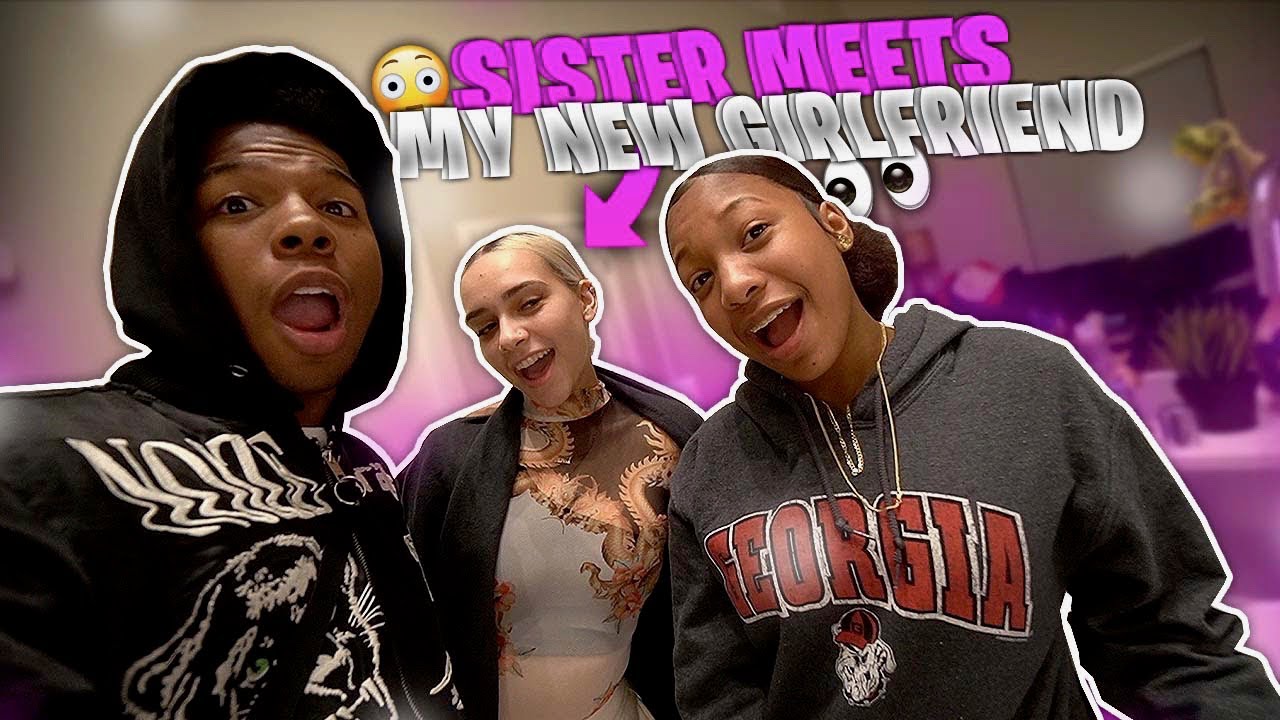 MY SISTER MEETS MY NEW GIRLFRIEND! - YouTube