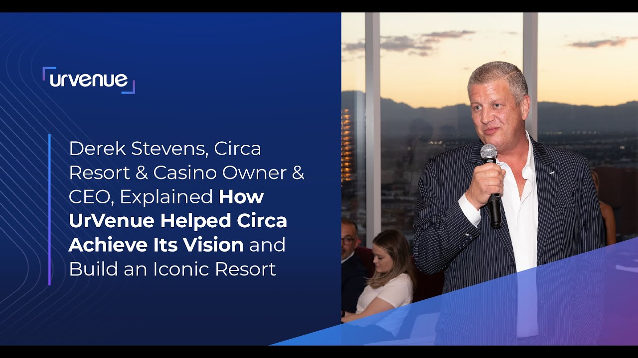 Derek Stevens, Circa Resort & Casino Owner & CEO, Explained How UrVenue ...