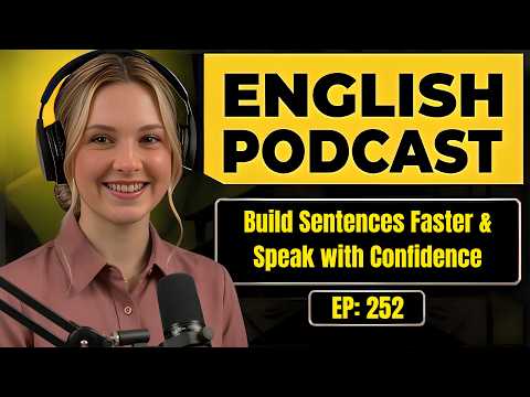 English Podcast for Learning English | Build Sentences Faster & Speak with Confidence