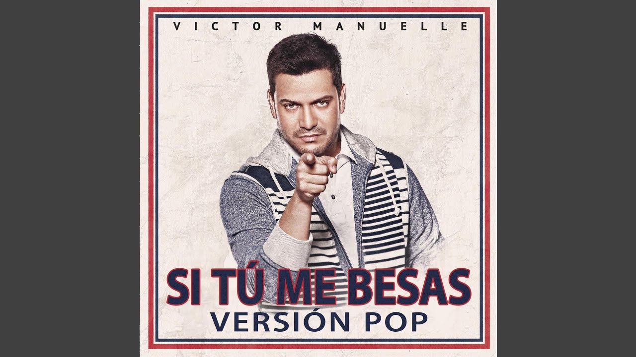 Si Tú Me Besas (Pop Version) - YouTube