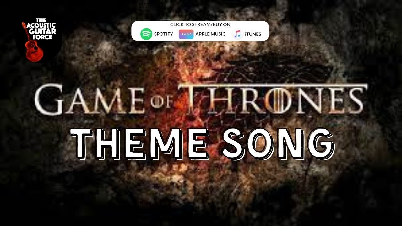 Game Of Thrones Theme Song by The Acoustic Guitar Force| BEST OF THEME ...