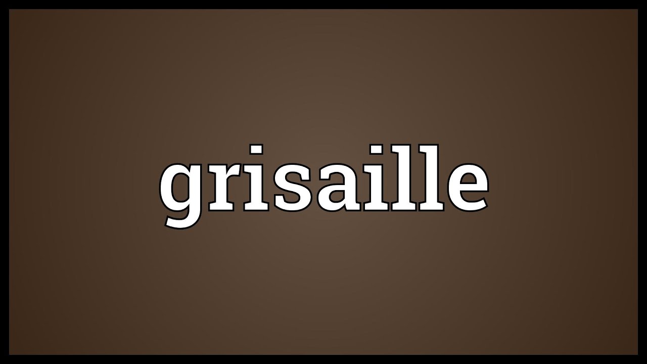 Grisaille Meaning - YouTube