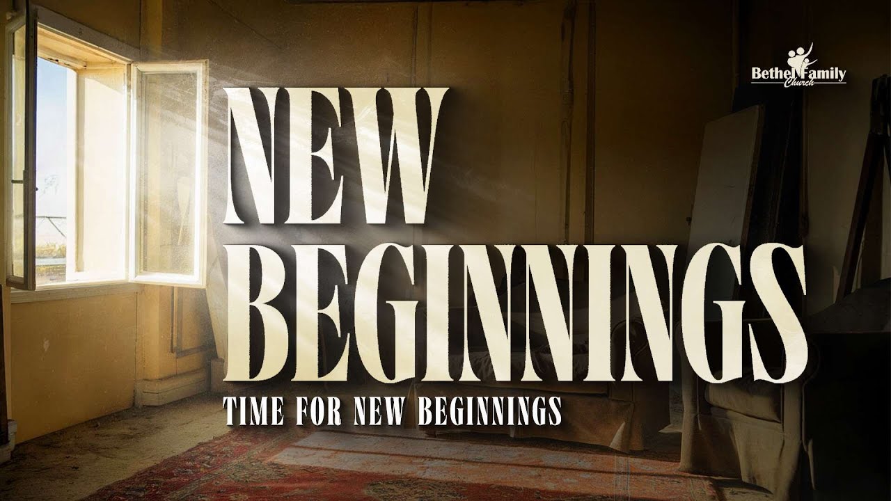 Time for New Beginnings! Part 7 | New Beginnings | 03.02.25 | Bethel Family Church | #Church # ...