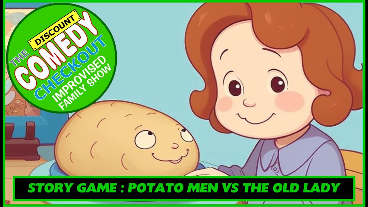 The Discount Comedy Checkout Family Show : Story Game "Potato Men VS ...