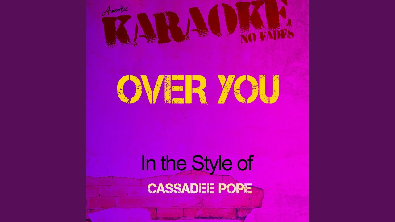 Over You (In the Style of Cassadee Pope) (Karaoke Version) - YouTube