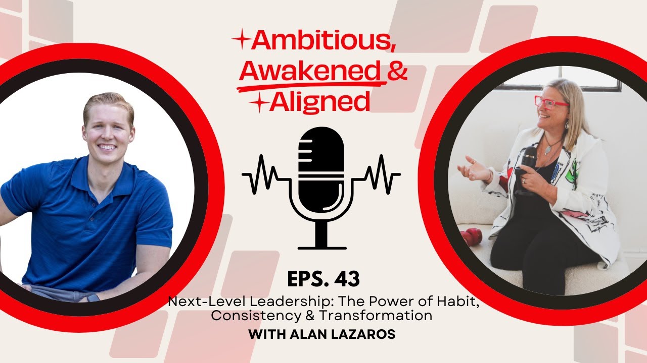 Next-Level Leadership: The Power of Habit, Consistency & Transformation with Alan Lazaros - YouTube
