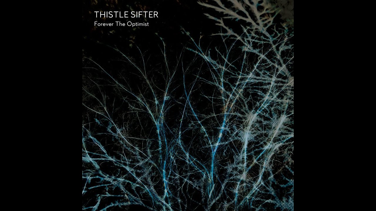 THISTLE SIFTER - 'Forever The Optimist' Album Announcement - YouTube