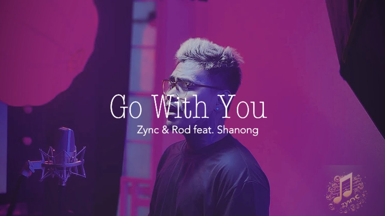Go With You - Zync ft. Rod & Shanong - YouTube
