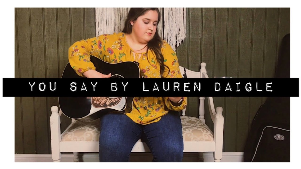 You Say by Lauren Daigle//MUSIC MONDAY - YouTube