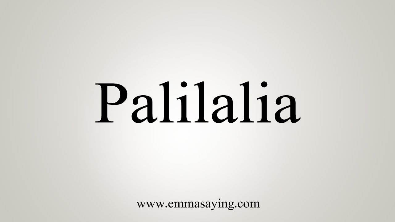 How To Say Palilalia - YouTube