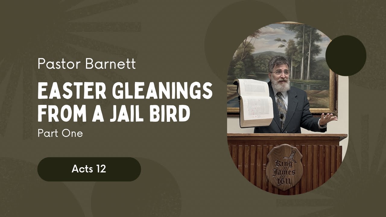 Pastor Barnett - “Easter Gleanings from a Jail Bird” Pt. 1 - YouTube