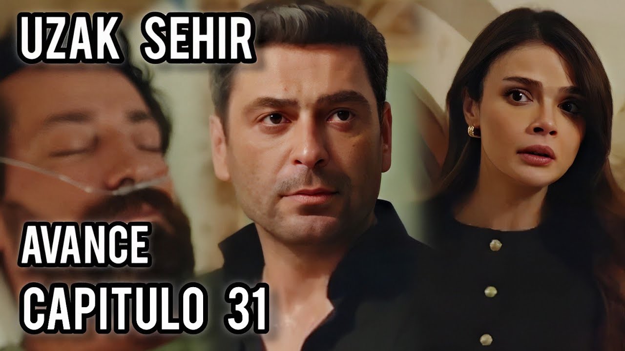 UZAK SEHIR avance CAPITULO 31 EN ESPAÑOL/ LA CIUDAD LEJANA SERIE TURCA ...
