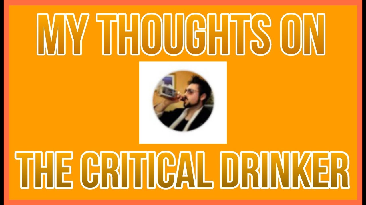 My Thoughts on The Critical Drinker - YouTube