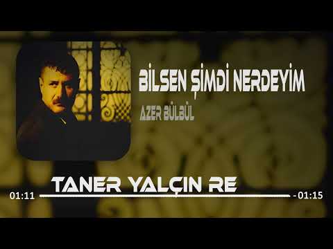 Bilsen Şimdi Nerdeyim ( Taner Yalçın & Lokman Yıldız Remix ) Azer BülBül - Gücüm Yetene Kadar.