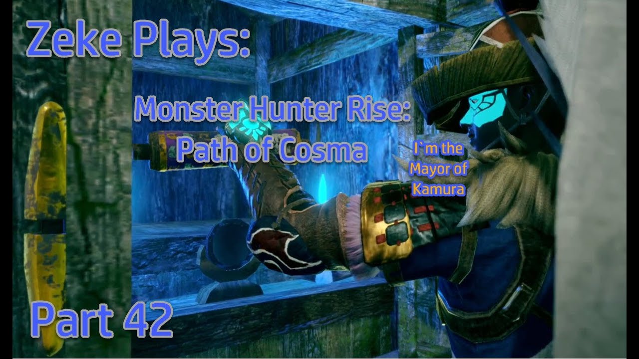 Zeke Plays: Monster Hunter Rise: Path of Cosma Part 42 (Story Mode ...