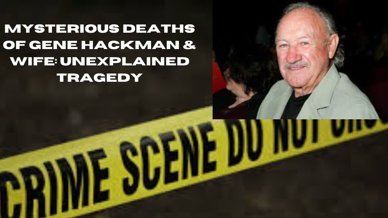 Mysterious Deaths of Gene Hackman & Wife: Unexplained Tragedy - YouTube
