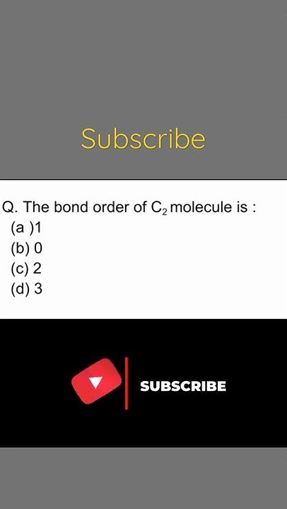 The bond order of C2 molecule is: - YouTube
