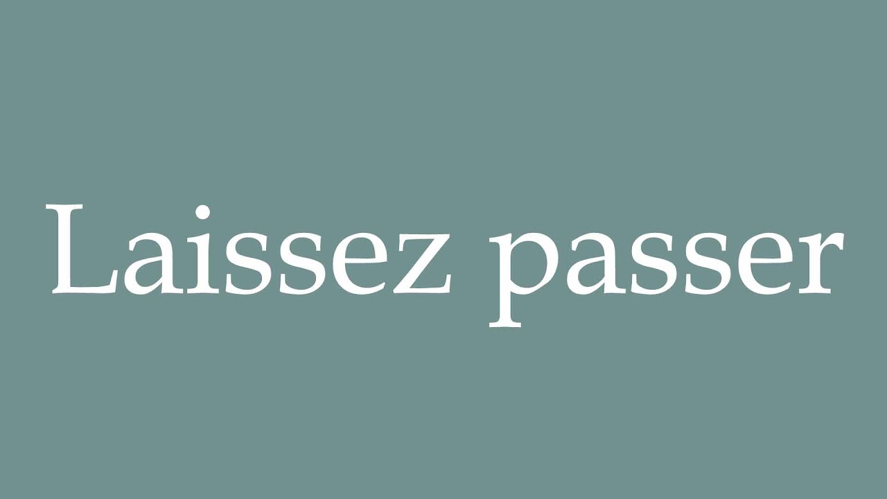 How to Pronounce ''Laissez passer'' (Let it pass) Correctly in French ...