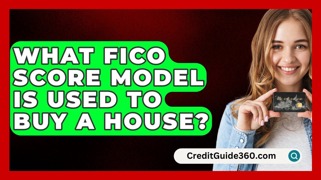 What FICO Score Model Is Used to Buy a House? - CreditGuide360.com ...