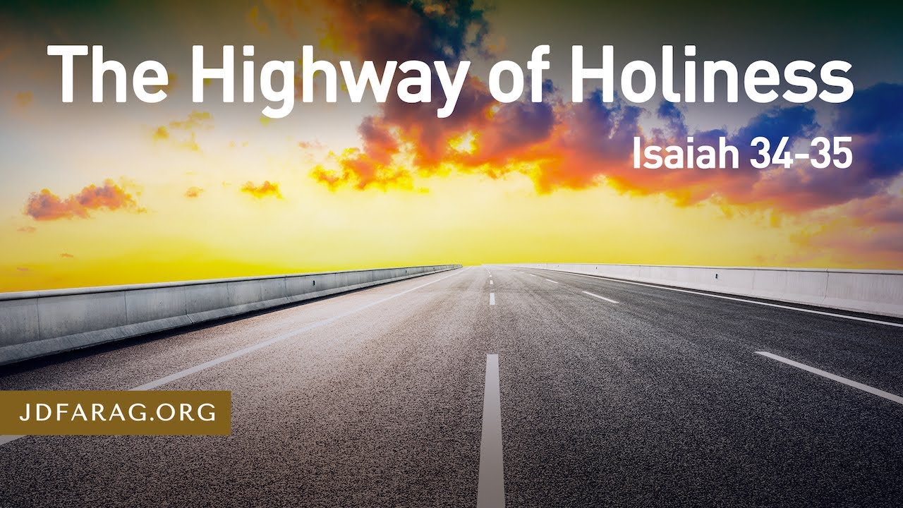 The Highway of Holiness – Isaiah 34-35 - YouTube