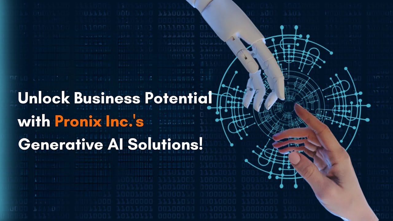 Unlock Business Potential with Pronix Inc.'s Generative AI Solutions ...