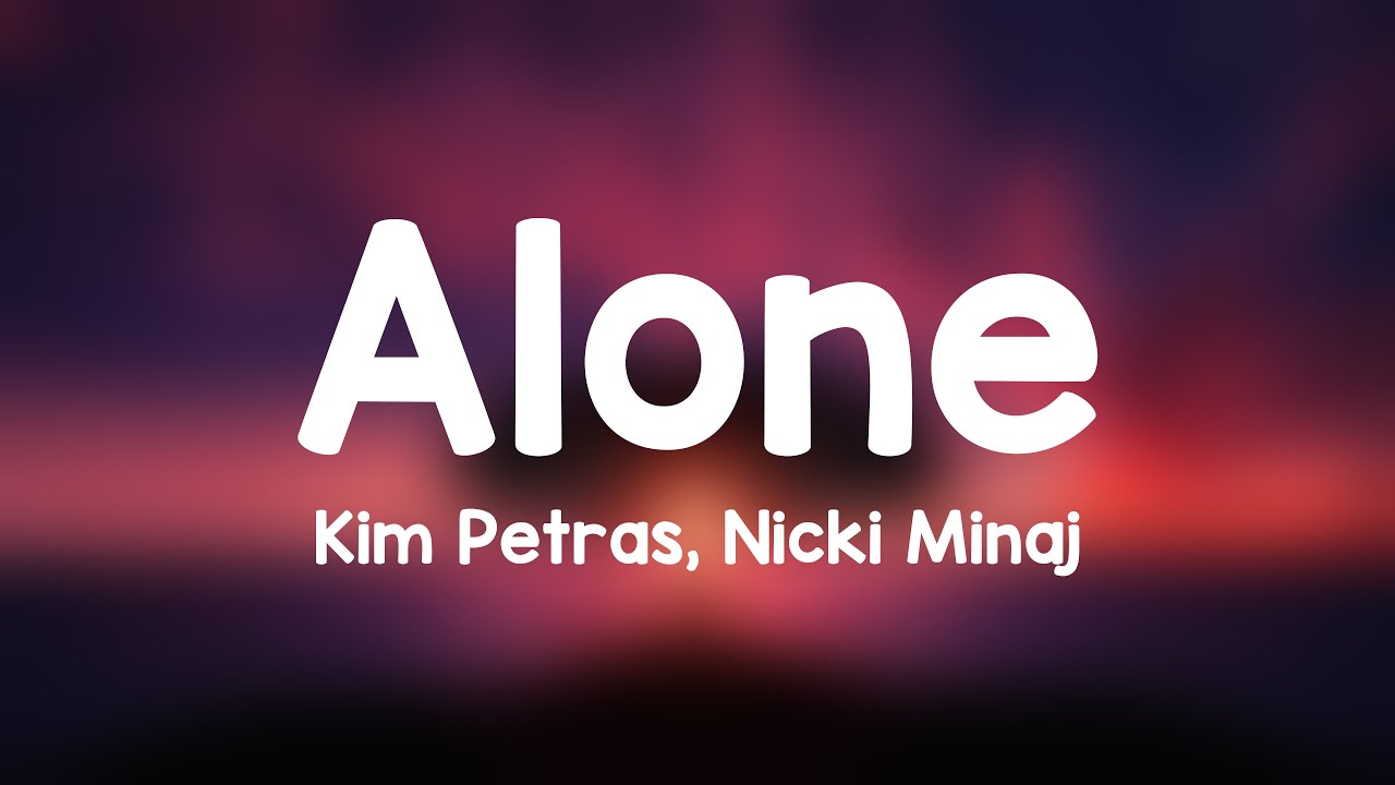 Alone - Kim Petras, Nicki Minaj (Lyrics Version) 🪲 - YouTube