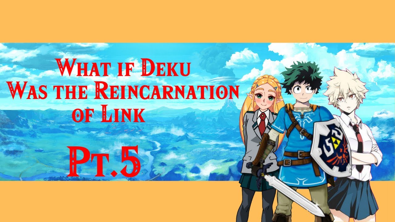 What if deku was the reincarnation of link part 5 - YouTube