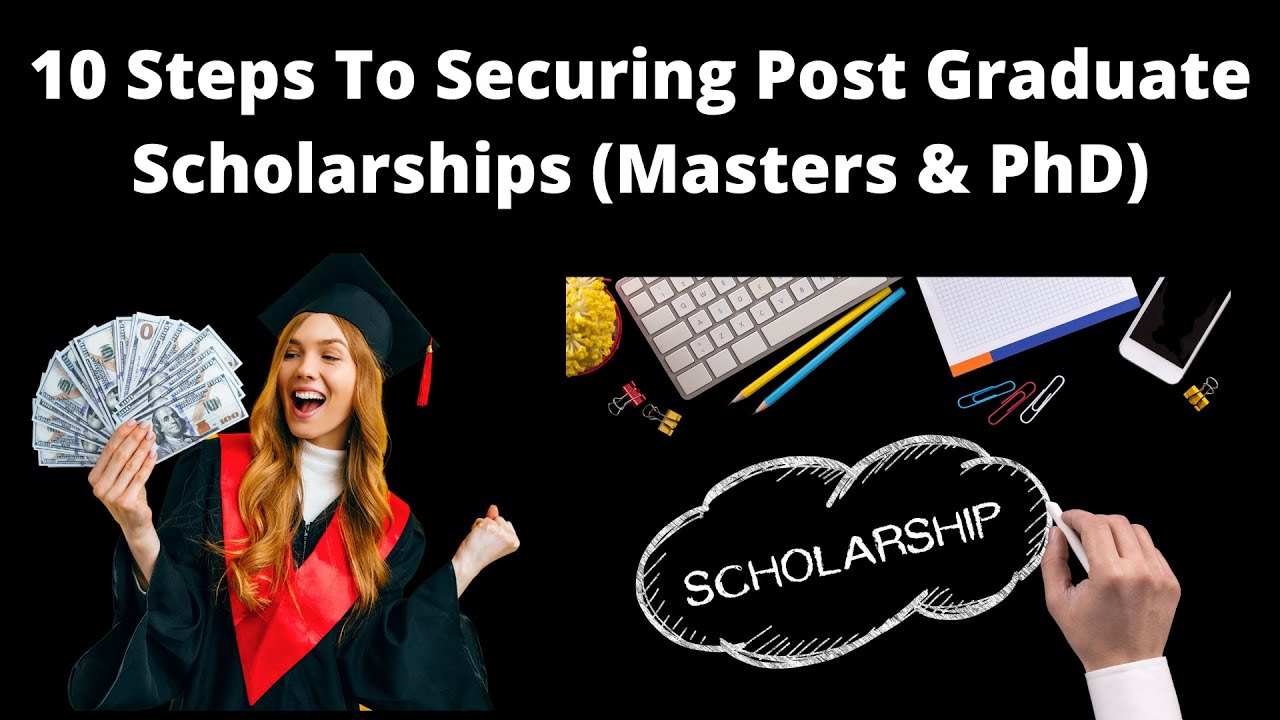 10 Steps To Securing Post Graduate Scholarships (Masters And PhD ...