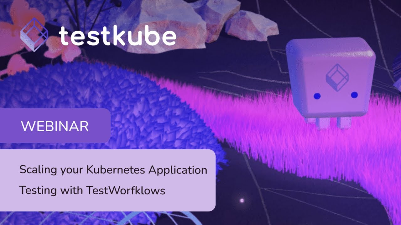 Scaling Your Kubernetes Application Testing With Testkube S Testworkflows Youtube