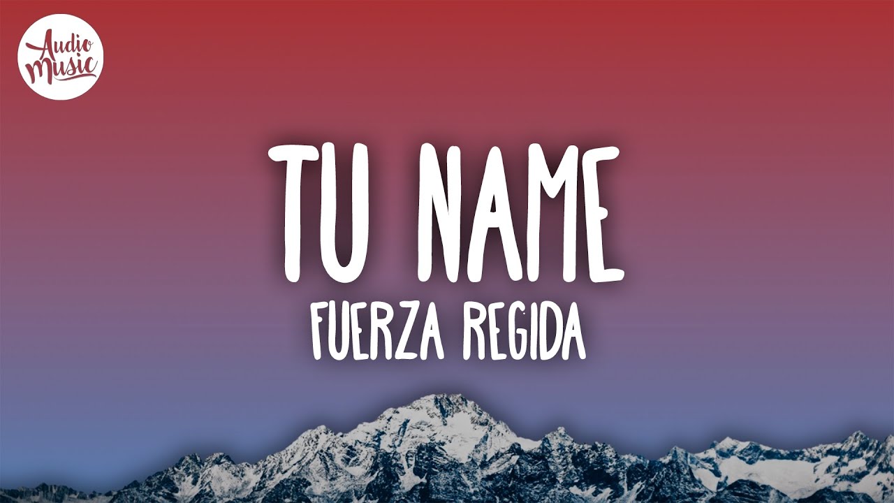 Fuerza Regida - TU NAME (Letra/Lyrics) - YouTube