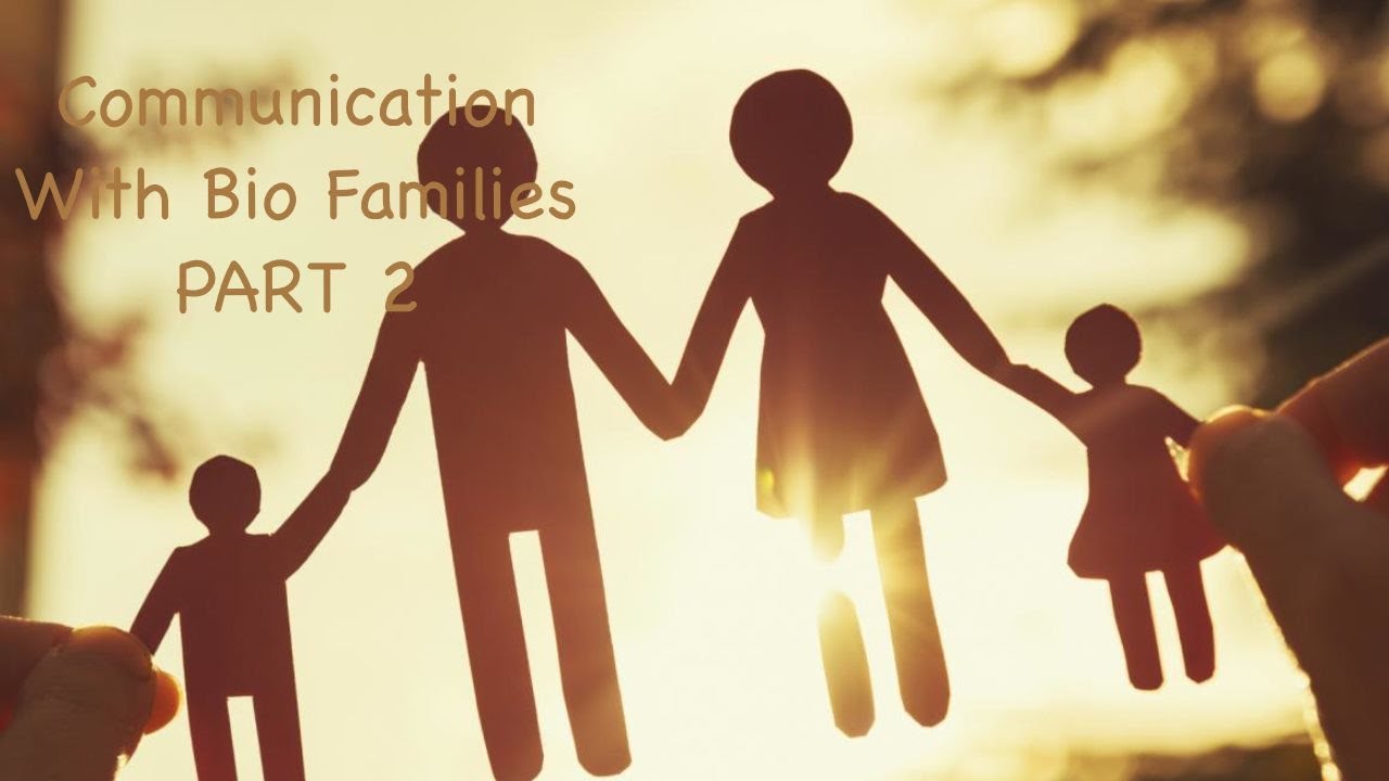 Communication With Bio Families PART 2 - YouTube