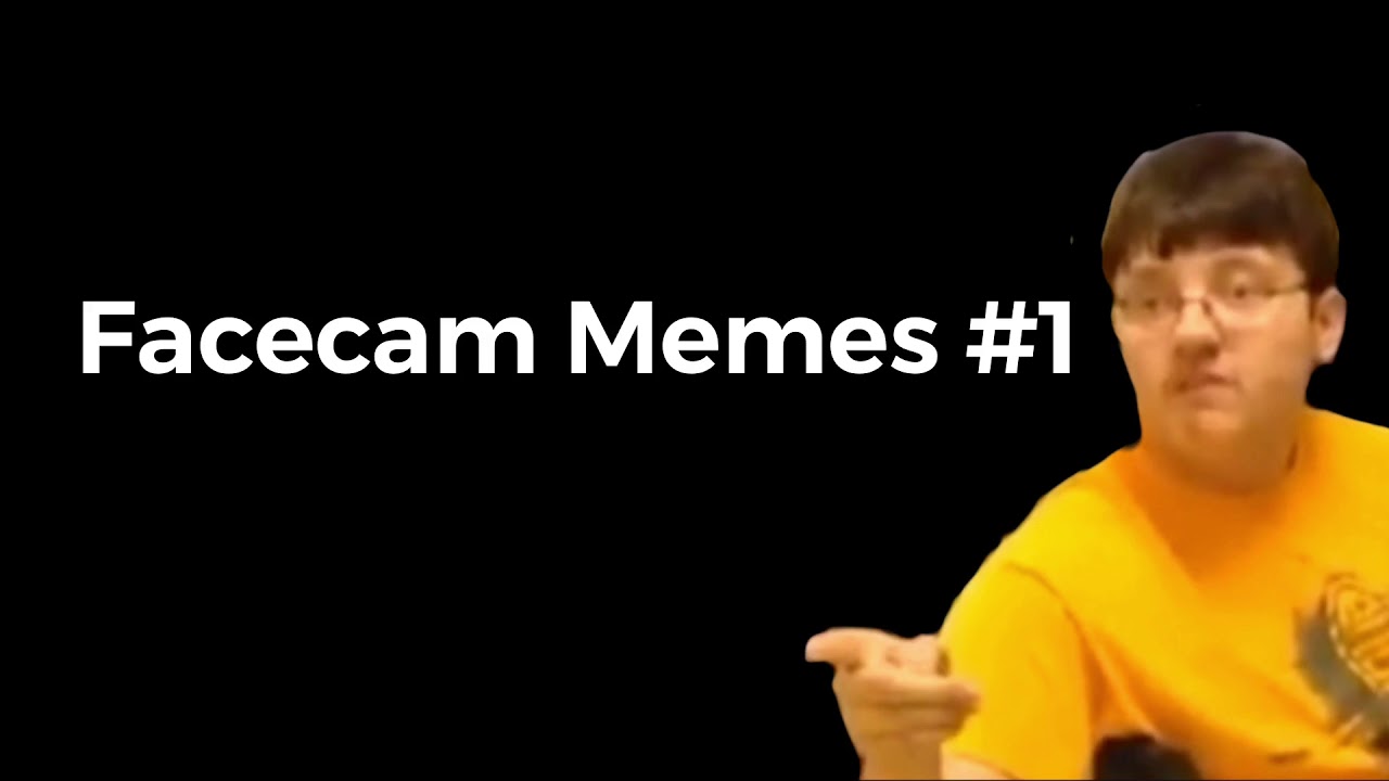 Facecam Memes #1 - YouTube