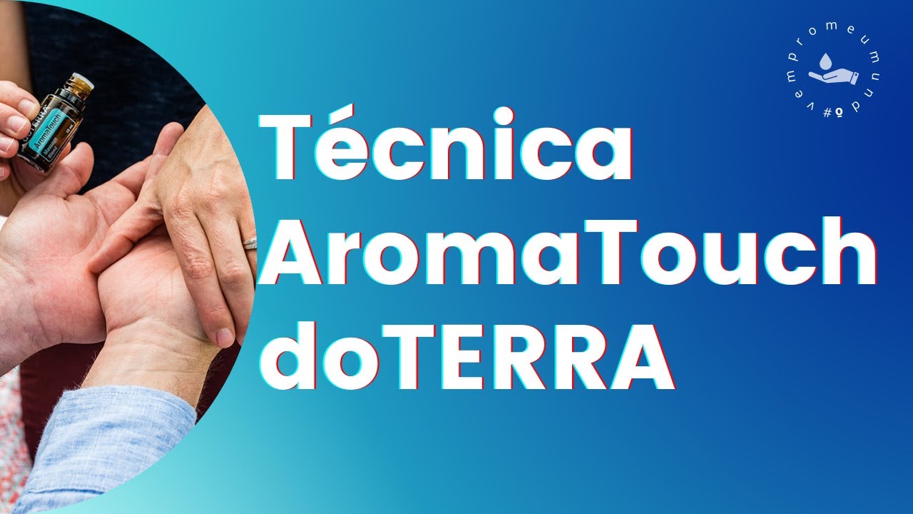 Técnica AromaTouch doTERRA - YouTube