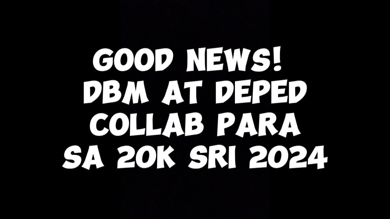 GOOD NEWS! DBM AT DEPED COLLAB PARA SA 20K SRI 2024 - YouTube