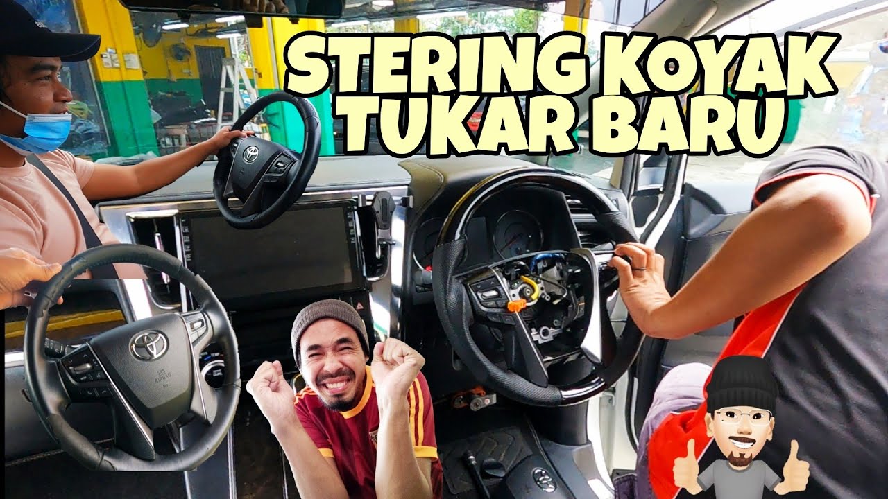 KOYAK RABAK STERING VELLFIRE GANTI BARU TERUS BERKILAU - YouTube