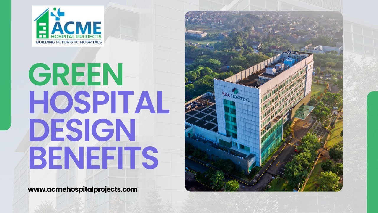 Green Hospital Design Benefits, Green Hospital Design Concept, ACME ...