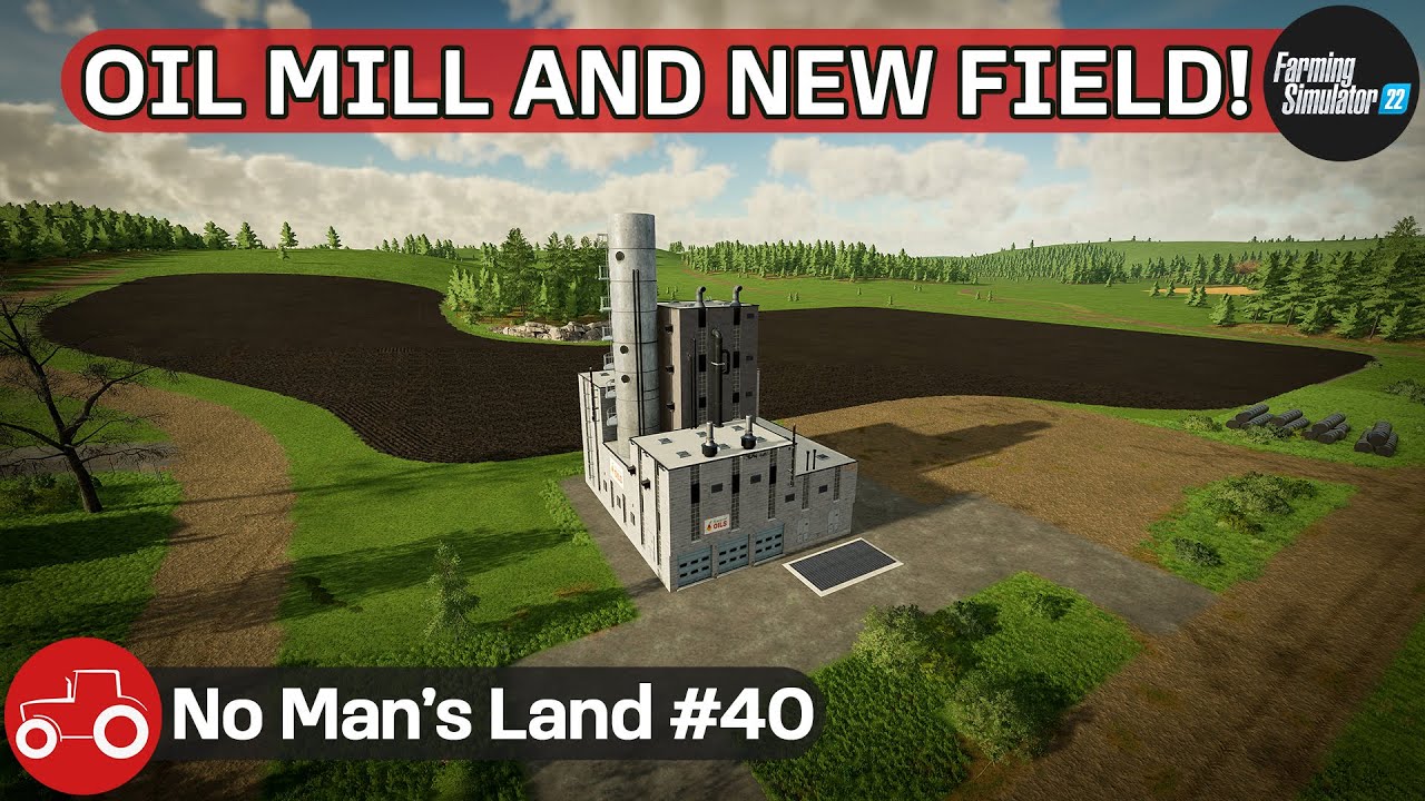 Building An Oil Mill, Creating Two New Fields & Extending Another - No ...