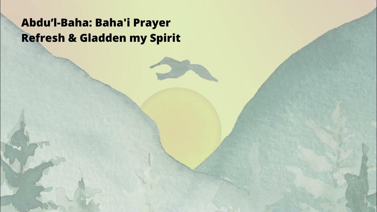 Abdu’l Baha Baha'i Prayer: Refresh & Gladden my spirit - YouTube