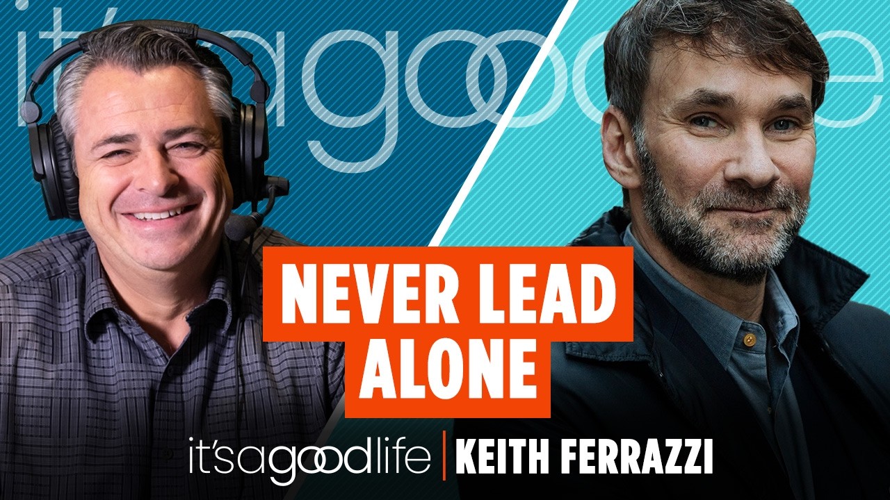 Never Lead Alone: Keith Ferrazzi's Guide to High-Performing Teams - YouTube