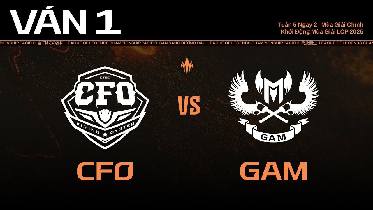 CFO vs GAM | Ván 1 | Vòng Tuyển Chọn - Khởi Động Mùa Giải LCP 2025 - Tuần 5 Ngày 2 - YouTube