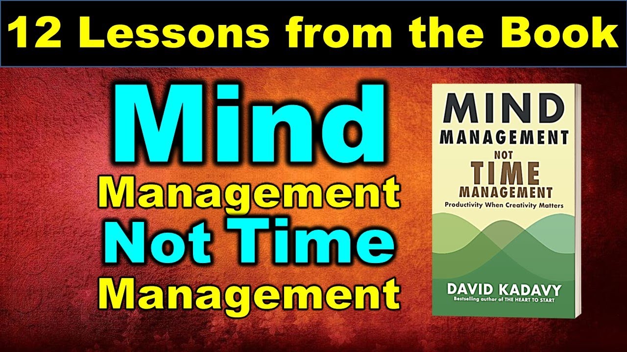 Mind Management, Not Time Management 12 Lessons - YouTube