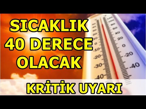 Sıcaklıklar 40 Dereceyi Geçecek ( Kritik Uyarı )