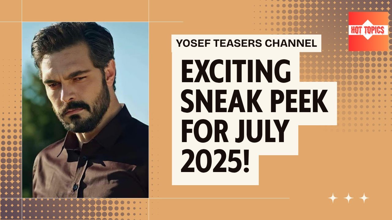 Yosef Teasers – July 2025 | Seher in Danger, Yosef Taken Away & Osman’s ...