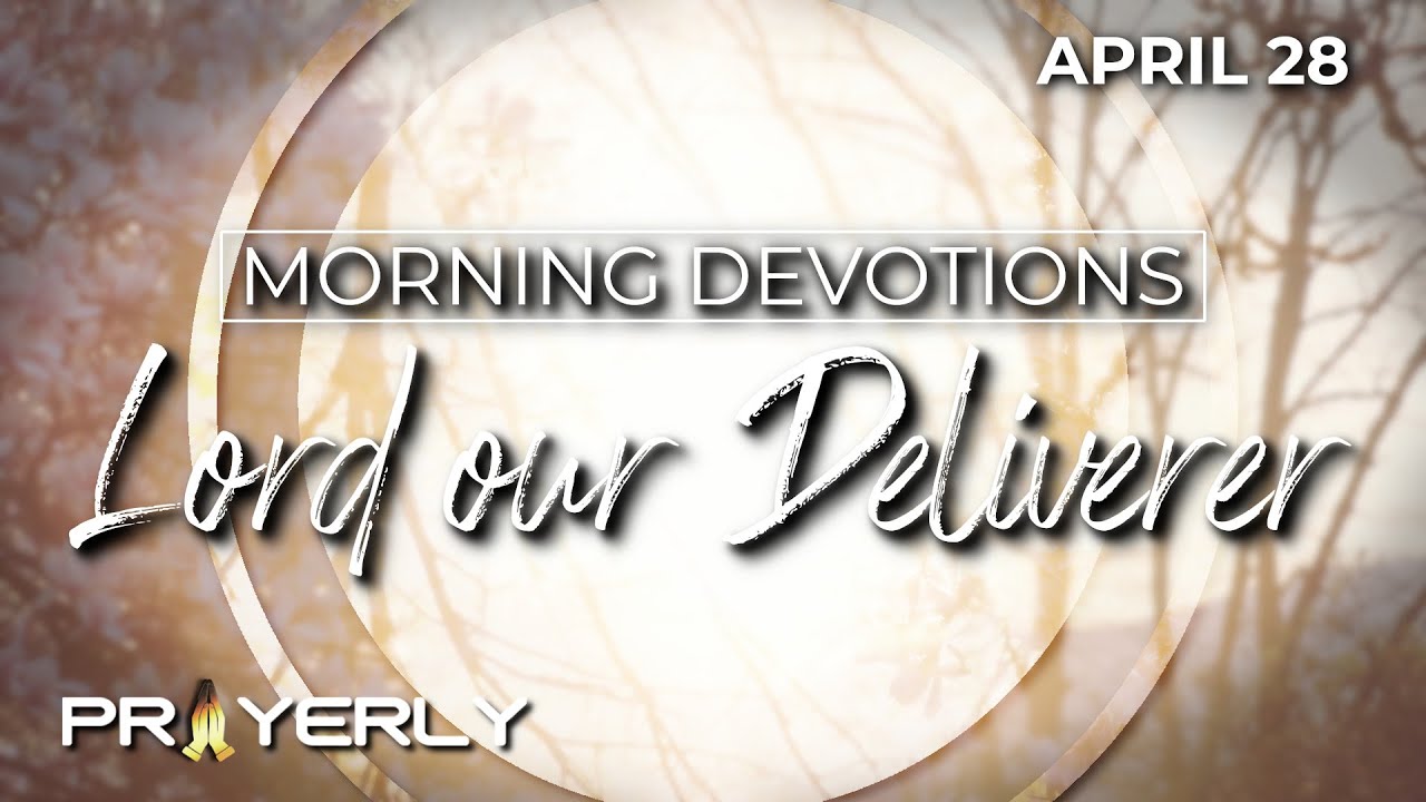 LORD OUR DELIVERER | Daily Biblical Prayer & Meditation - YouTube