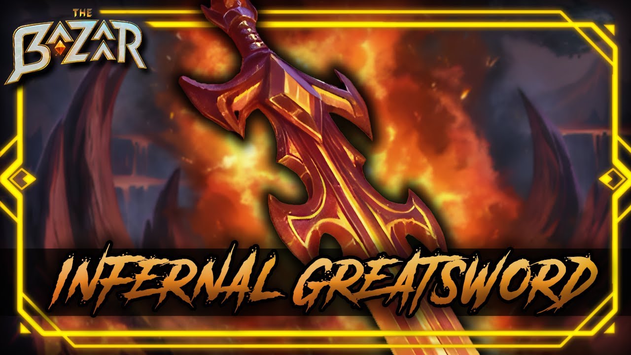 Finally Wielding The Infernal Greatsword! [The Bazaar] - YouTube