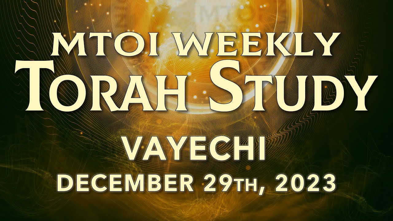 Vayechi | Genesis 47:28 - 50:26 | MTOI Weekly Torah Study - YouTube