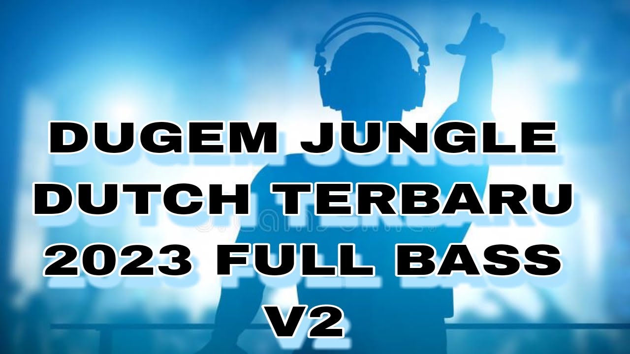 Dugem Jungle Dutch Terbaru 2023 Full Bass V2 Dj Paling Enak Sedunia