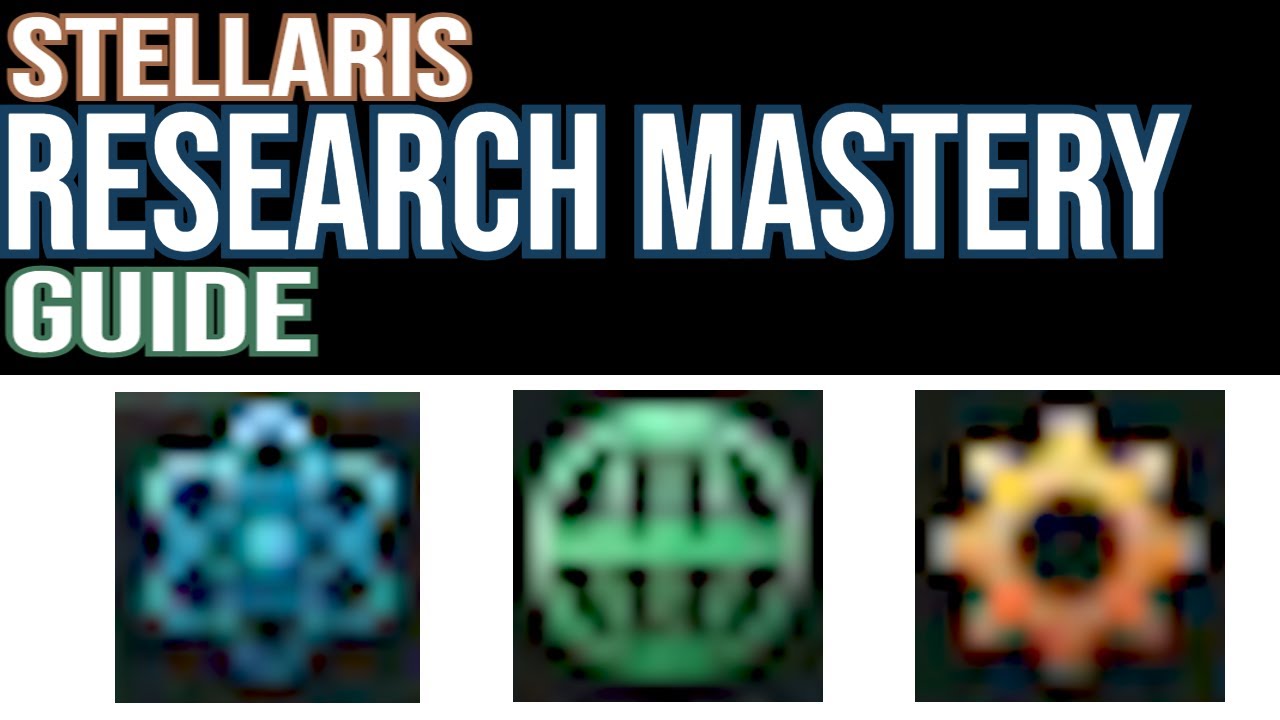 Stellaris Research Mastery Guide - YouTube