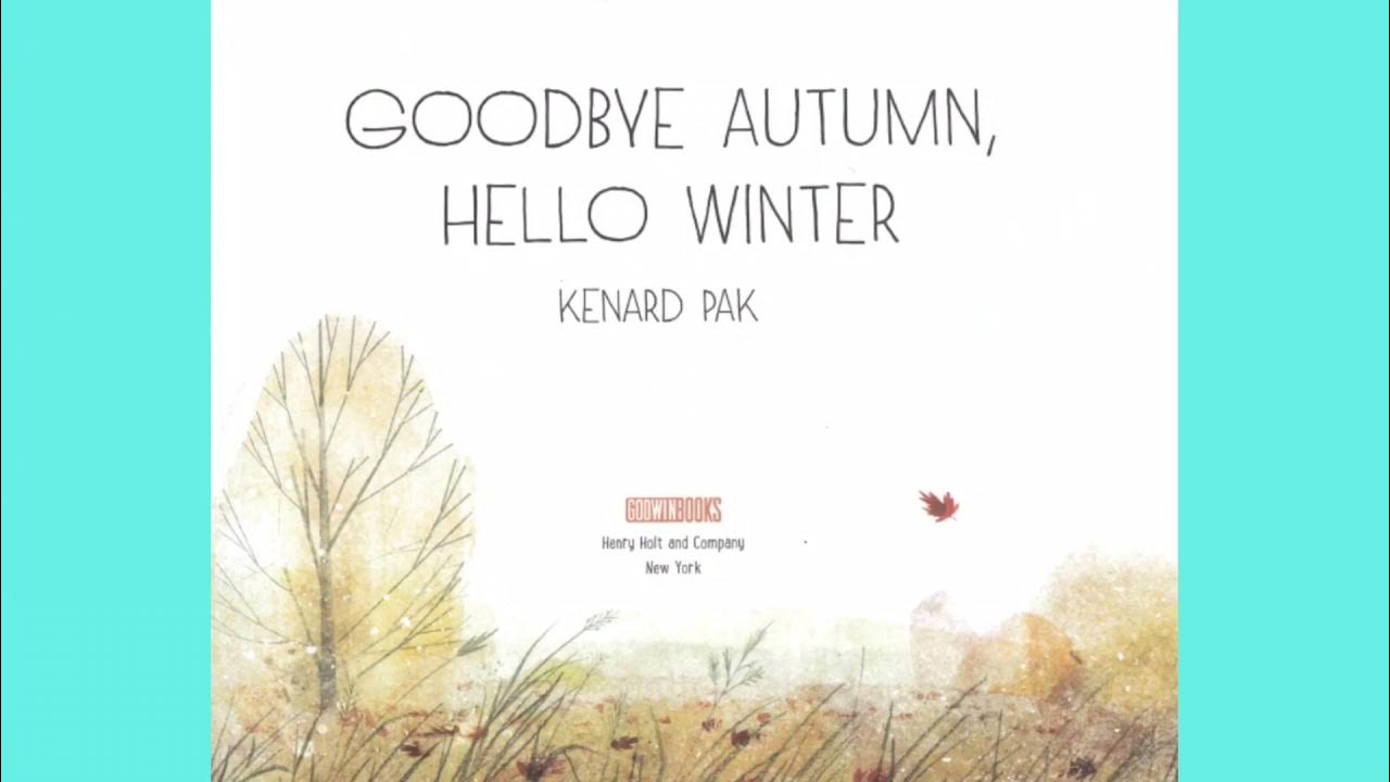 Story Time read aloud : “Goodbye Autumn, Hello Winter!” by Kenard Pak ...