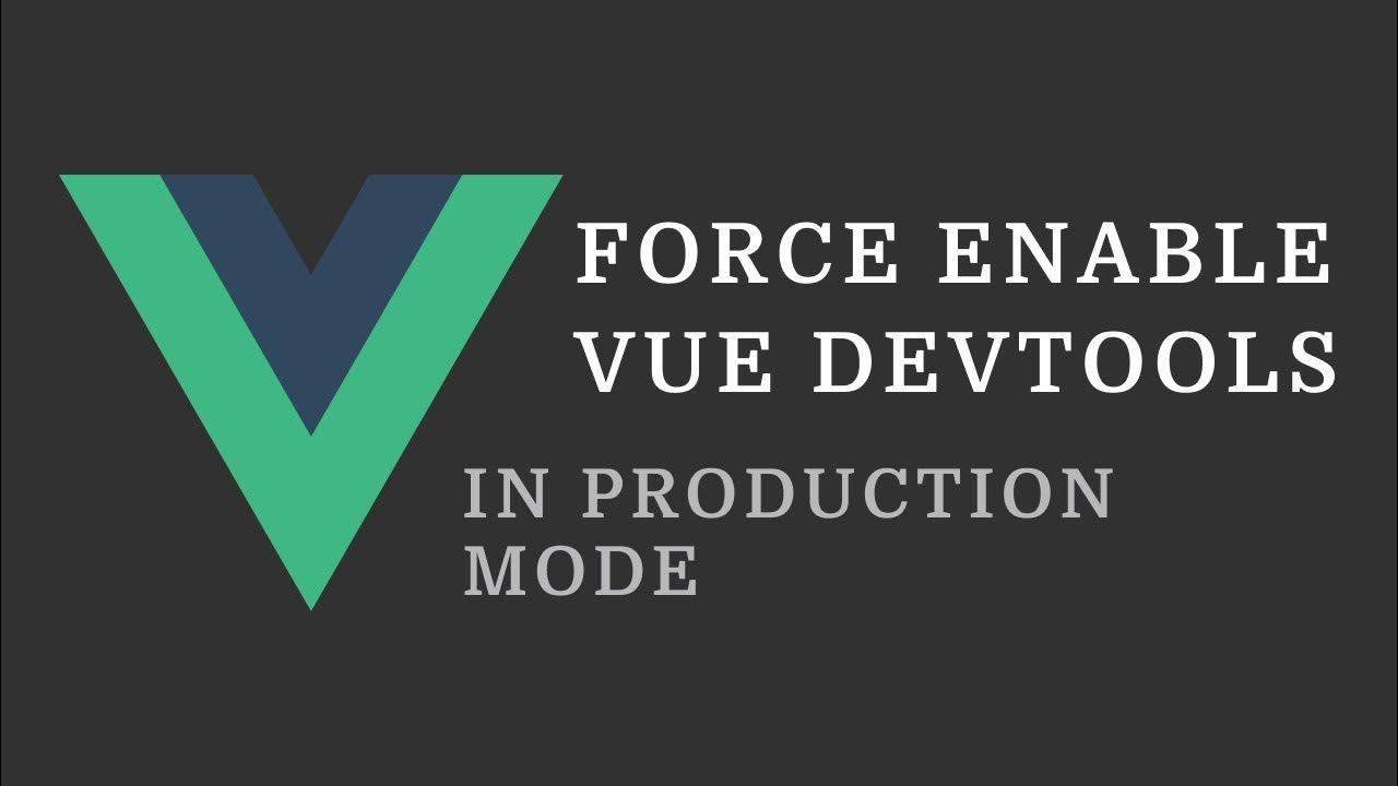 Vue Tip: Force enable Vue Devtools in production - YouTube